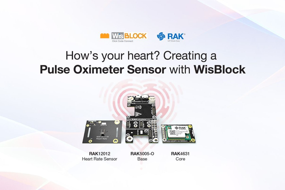 How To Create a Pulse Oximeter Sensor Using WisBlock – RAKwireless Learn